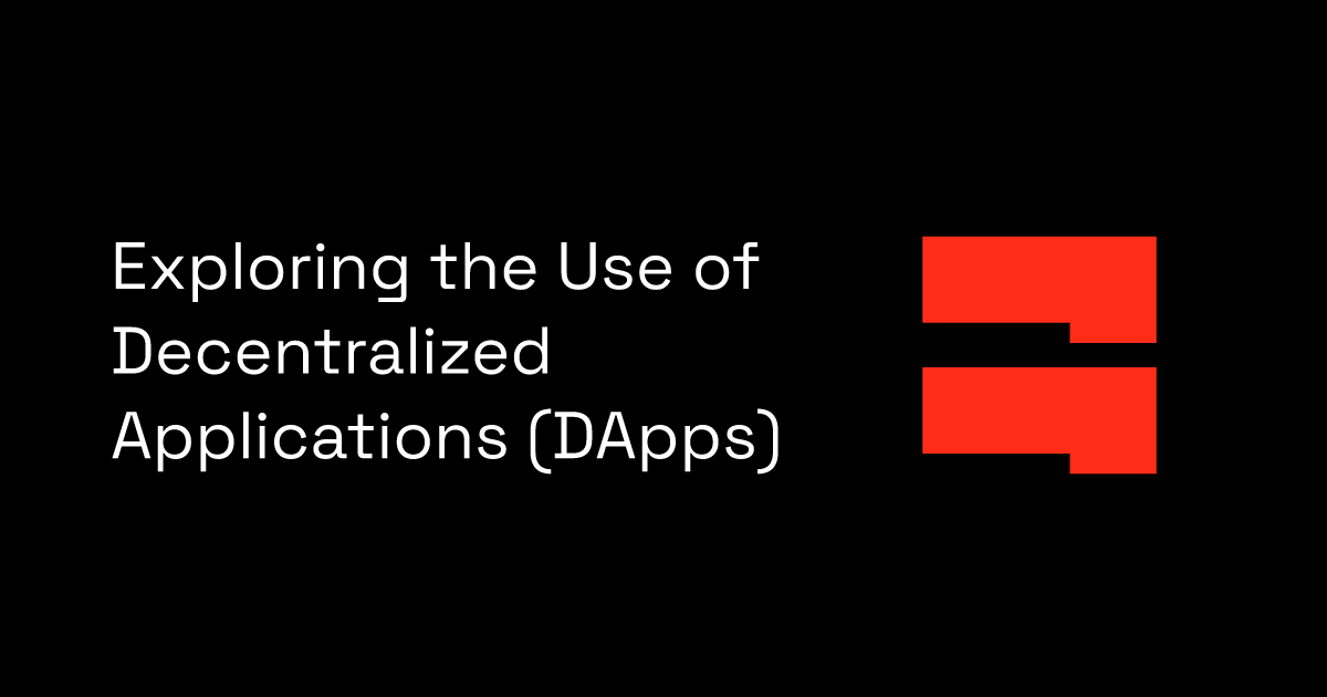 Exploring the Use of Decentralized Applications (DApps)