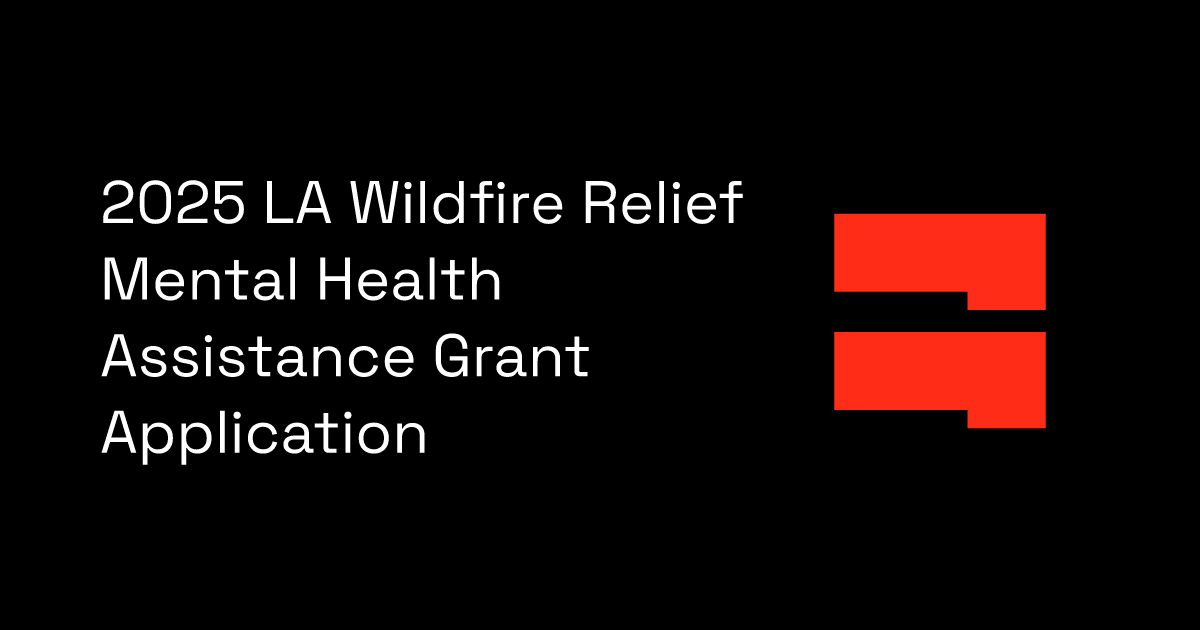 2025 LA Wildfire Relief Mental Health Assistance Grant Application