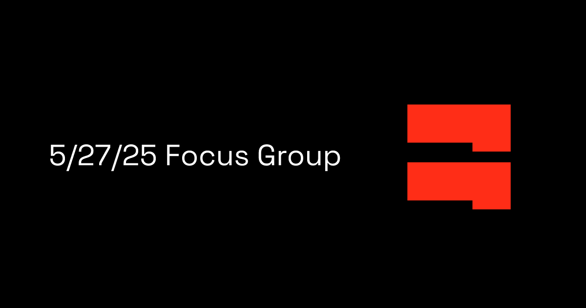 5/27/25 Focus Group