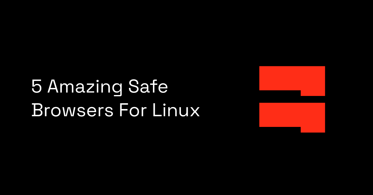 5 Amazing Safe Browsers For Linux | BlockSurvey
