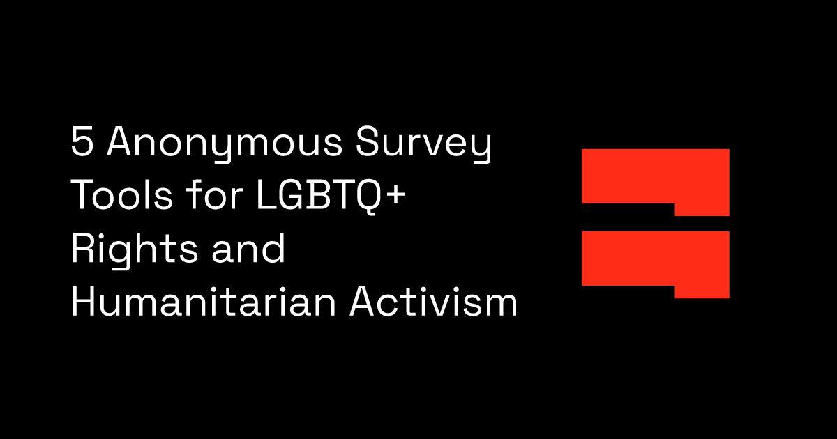 5 Anonymous Survey Tools for LGBTQ+ Rights and Humanitarian Activism ...