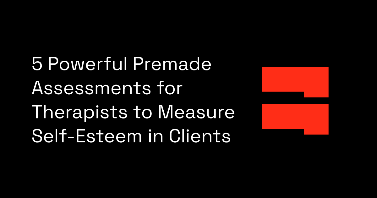 5 Powerful Premade Assessments for Therapists to Measure Self-Esteem in ...