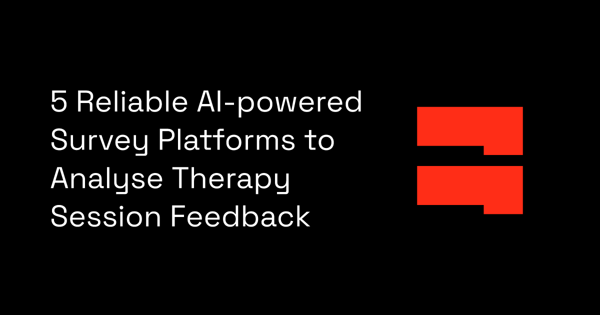 5 Reliable AI-powered Survey Platforms to Analyse Therapy Session ...