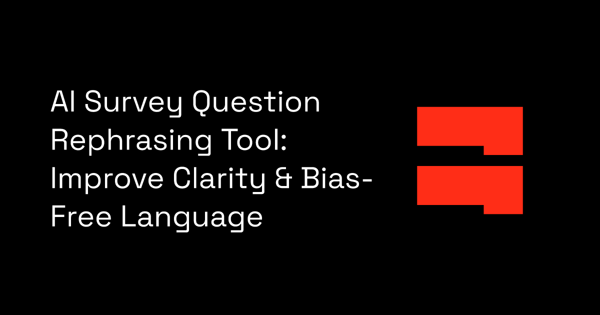 AI Survey Question Rephrasing Tool: Improve Clarity & Bias-Free Language