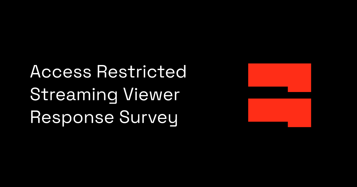 Access Restricted Streaming Viewer Response Survey