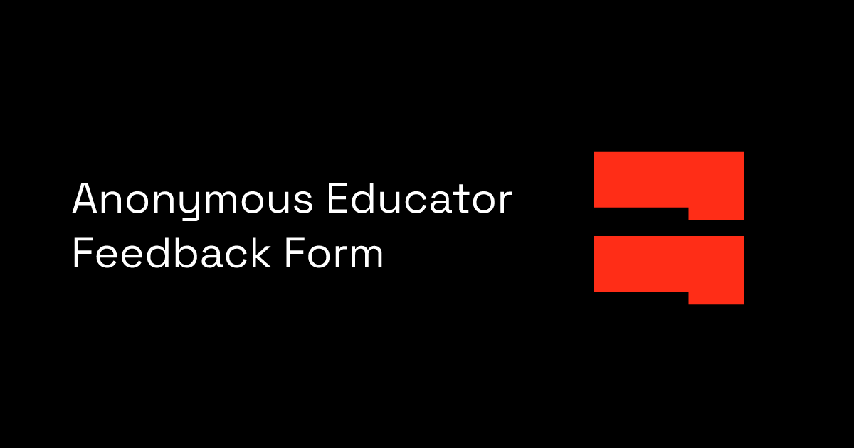 Anonymous Educator Feedback Form