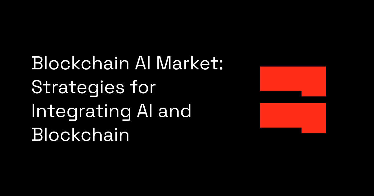 Blockchain Ai Market Strategies For Integrating Ai And Blockchain