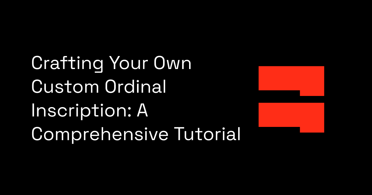Crafting Your Own Custom Ordinal Inscription: A Comprehensive Tutorial ...