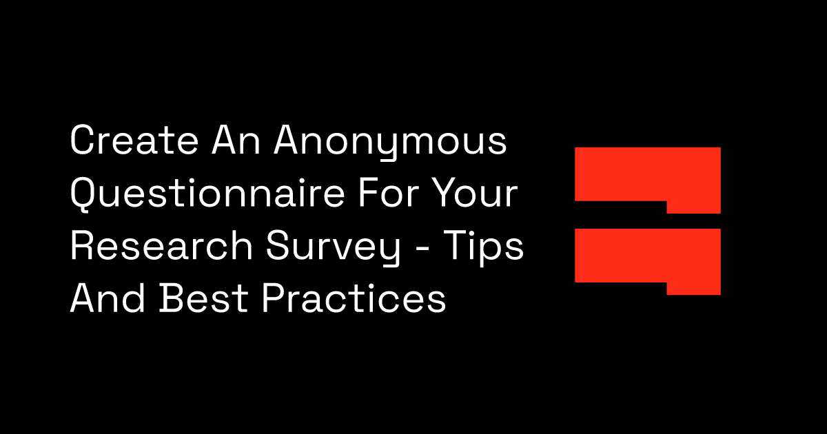 Create An Anonymous Questionnaire For Your Research Survey - Tips And ...