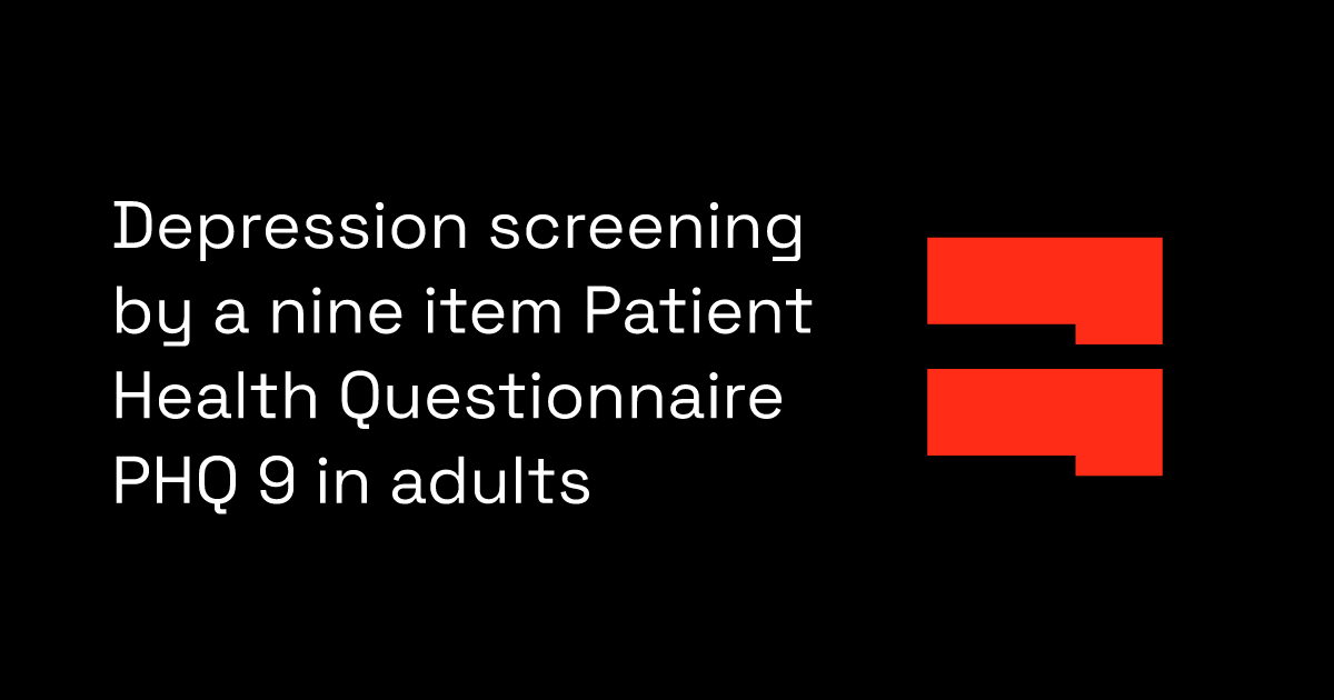 Depression screening by a nine item Patient Health Questionnaire PHQ 9 ...