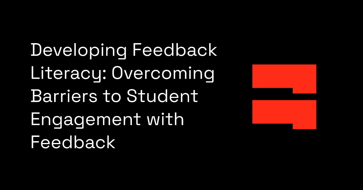 Developing Feedback Literacy: Overcoming Barriers to Student Engagement ...