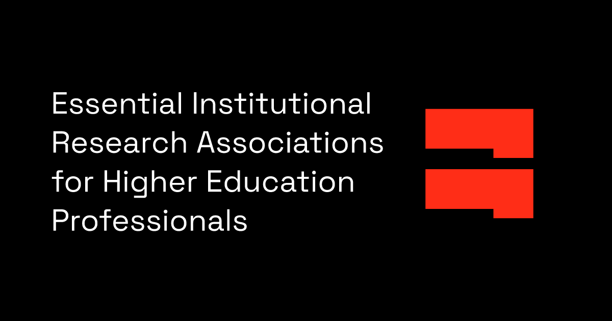Essential Institutional Research Associations for Higher Education ...