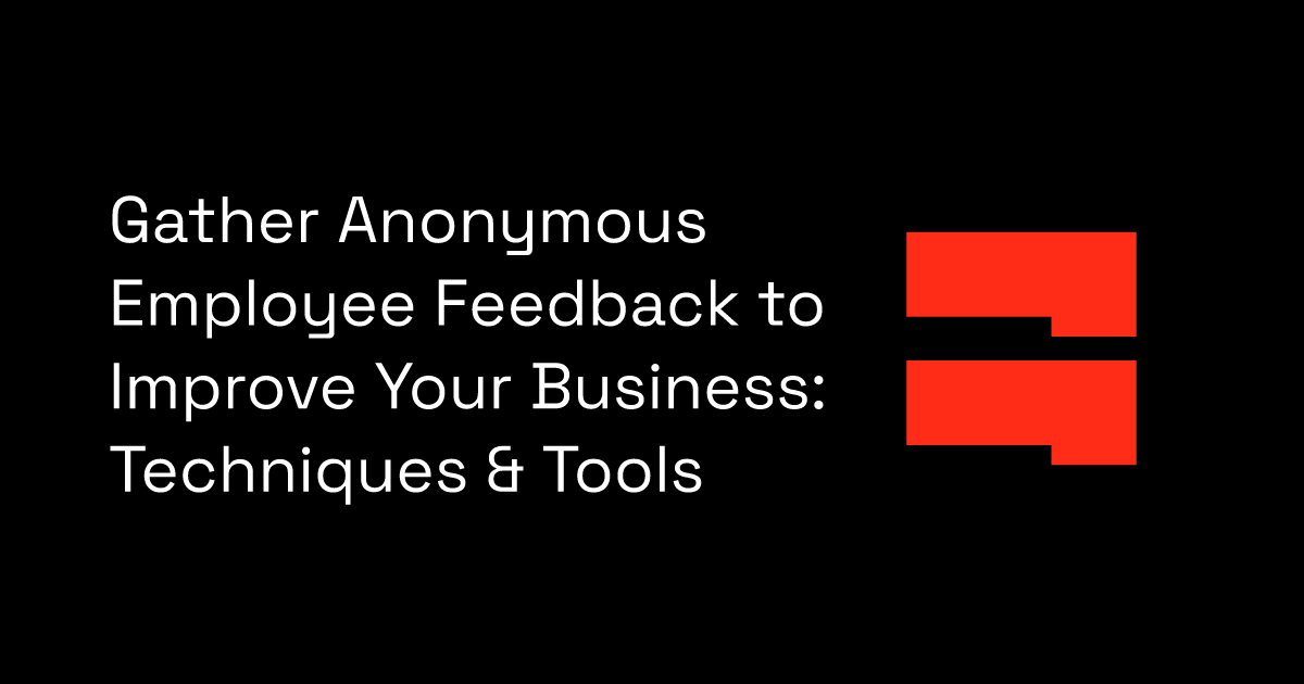 Gather Anonymous Employee Feedback to Improve Your Business: Techniques ...