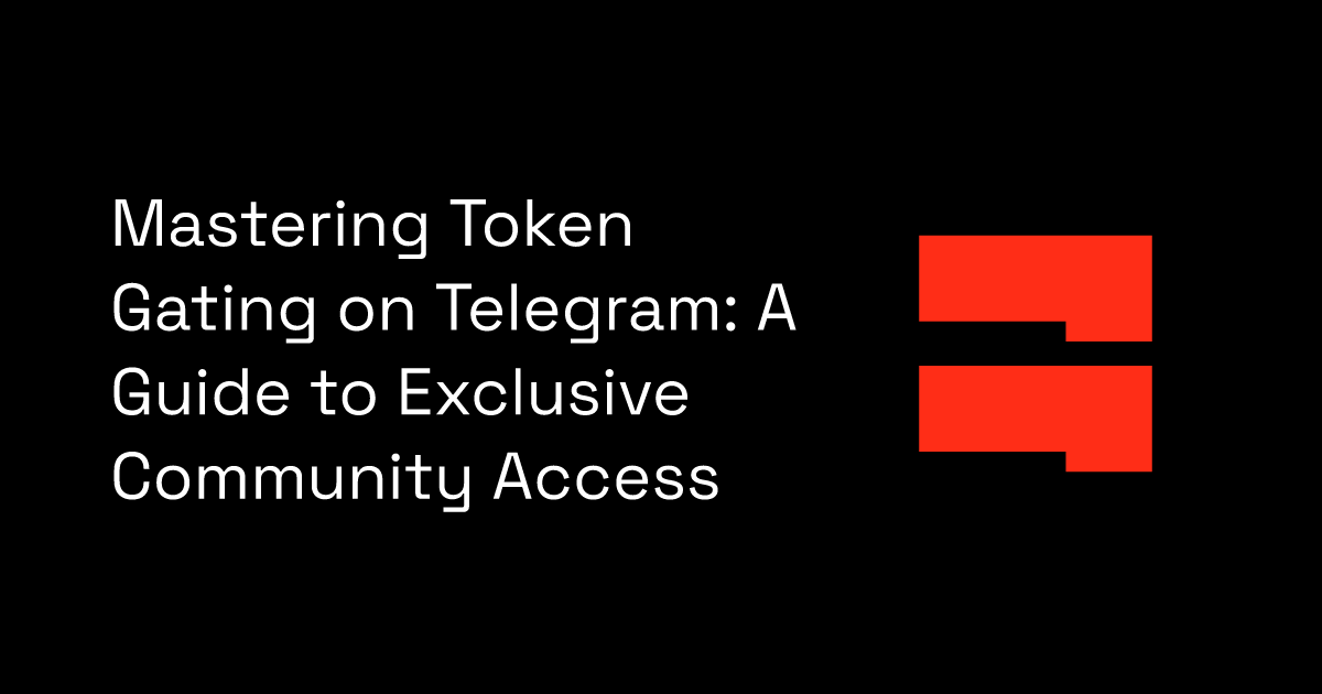 Mastering Token Gating on Telegram: A Guide to Exclusive Community ...