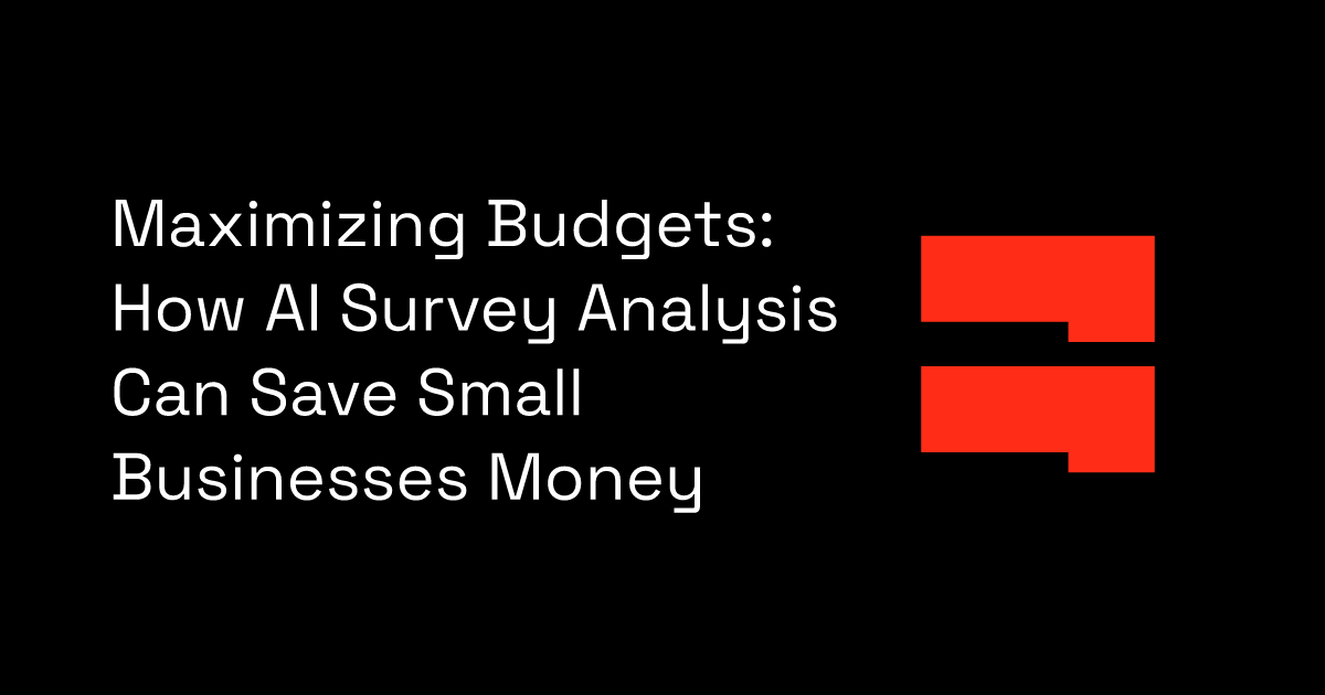 Maximizing Budgets: How AI Survey Analysis Can Save Small Businesses ...