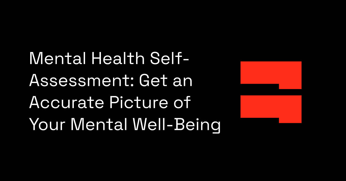 Mental Health Self-Assessment: Get an Accurate Picture of Your Mental ...