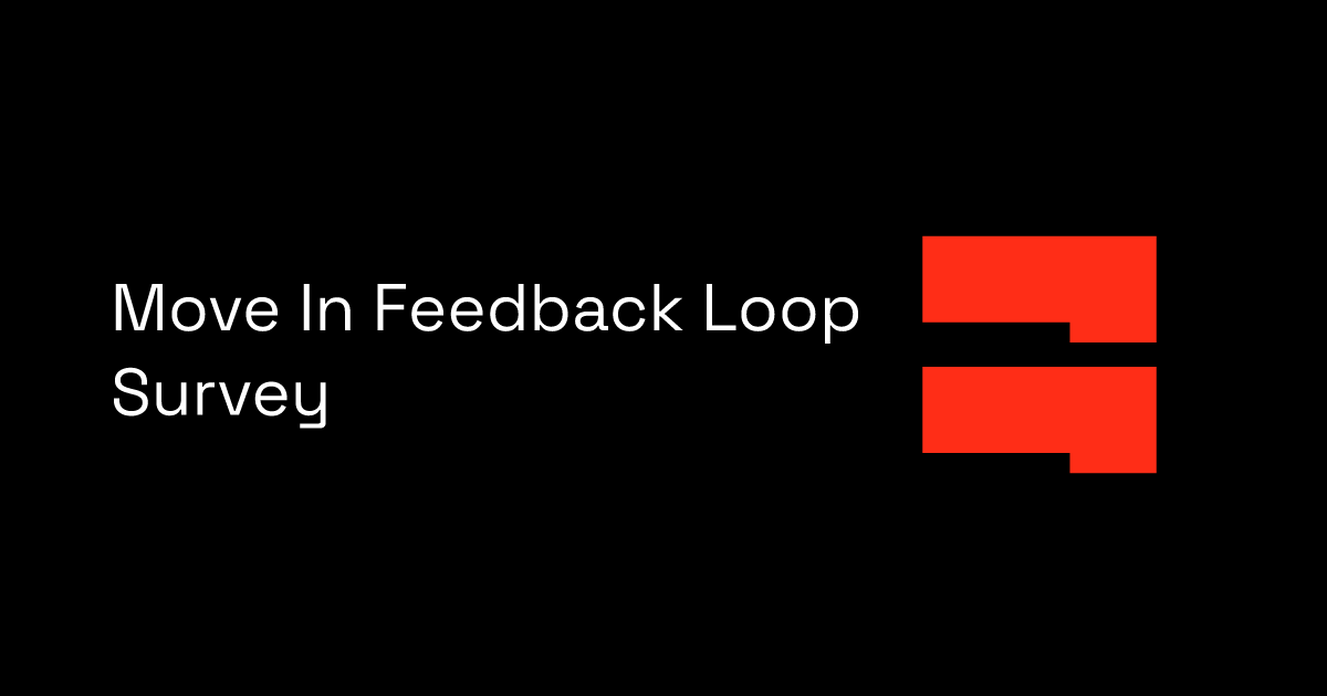 Move In Feedback Loop Survey