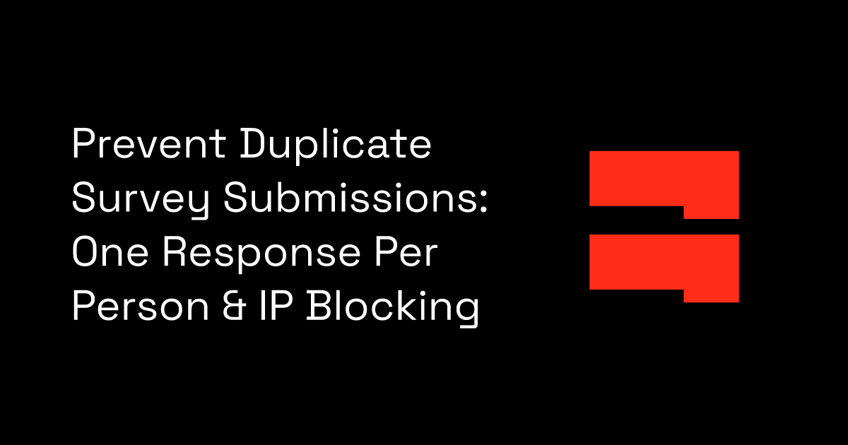 Prevent Duplicate Survey Submissions: One Response Per Person & IP ...