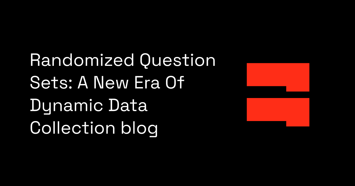 Randomized Question Sets: A New Era Of Dynamic Data Collection blog ...
