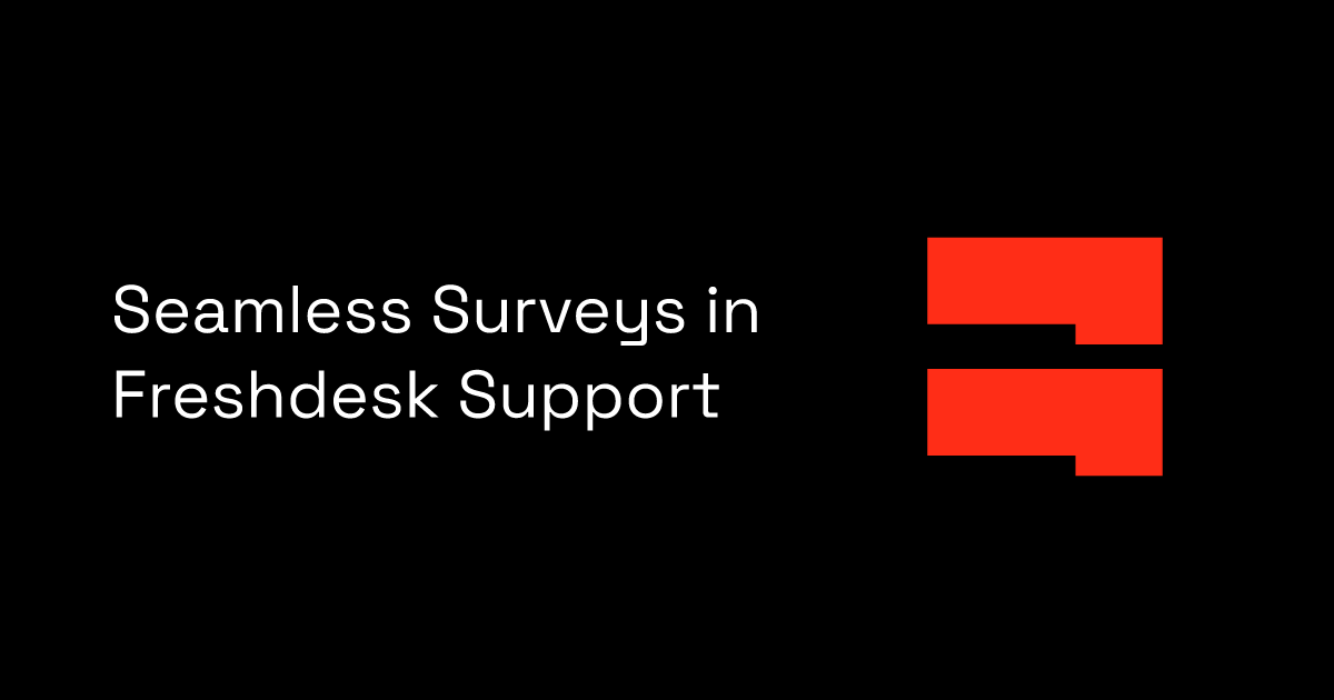 Seamless Surveys in Freshdesk Support