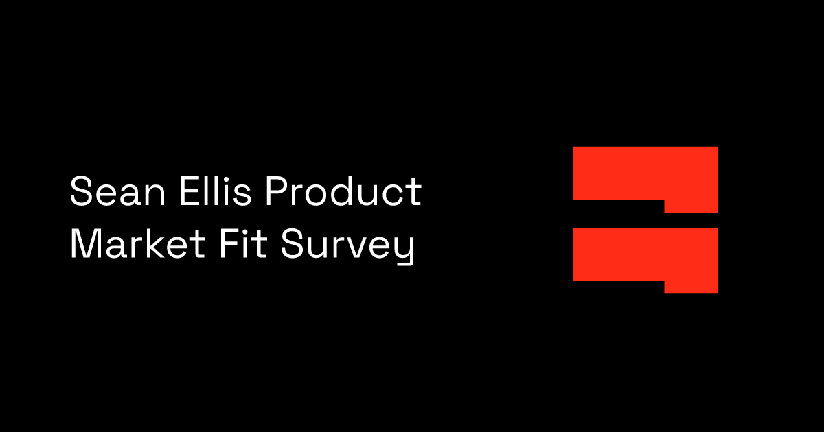 Sean Ellis Product Market Fit Survey