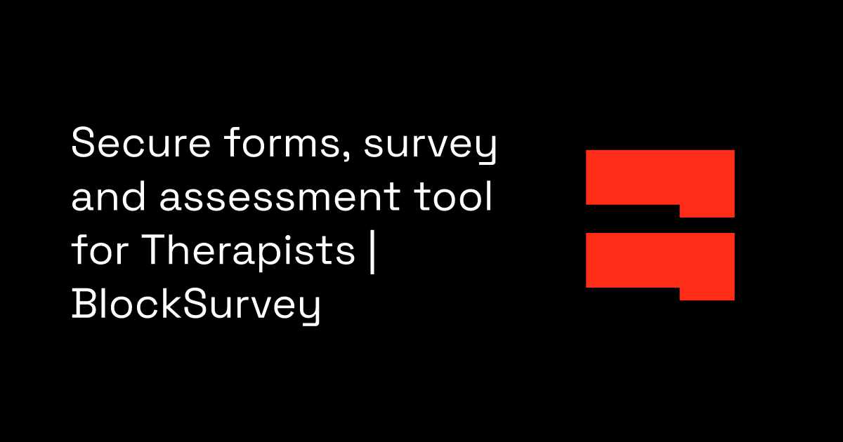 Secure forms, survey and assessment tool for Therapists | BlockSurvey