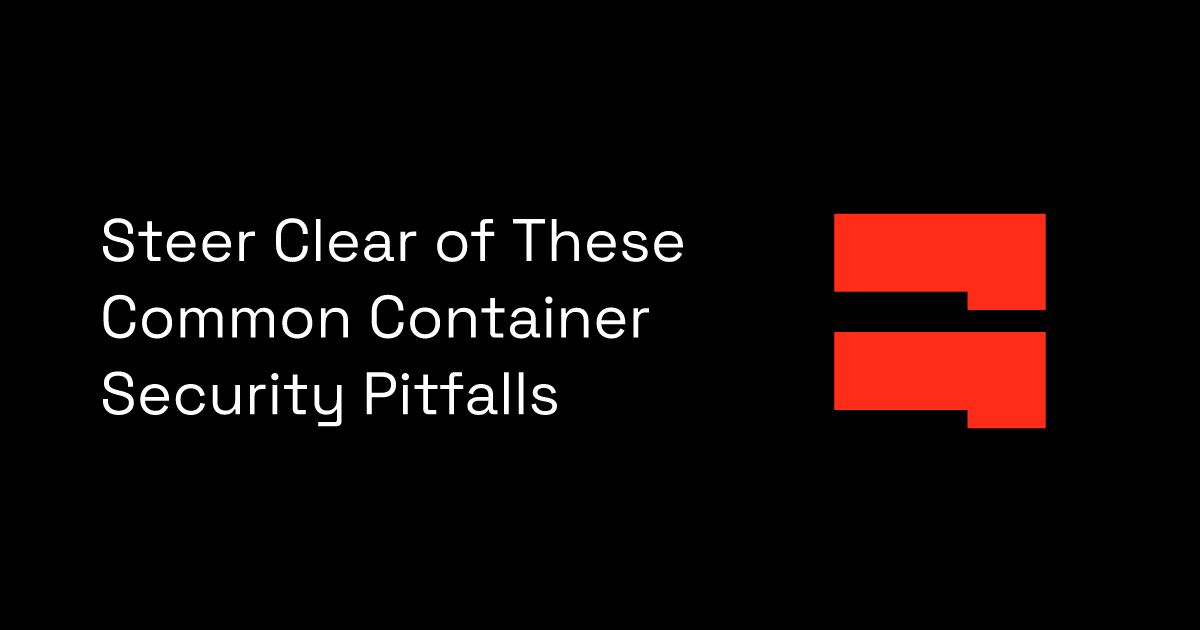 Steer Clear of These Common Container Security Pitfalls | BlockSurvey