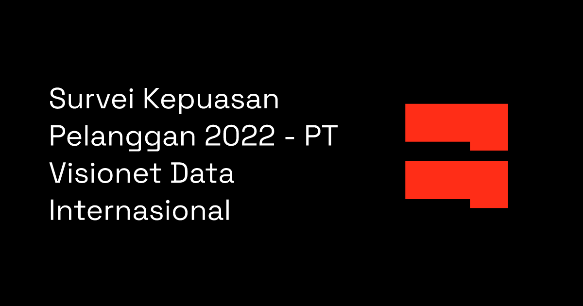 Survei Kepuasan Pelanggan 2022 - PT Visionet Data Internasional