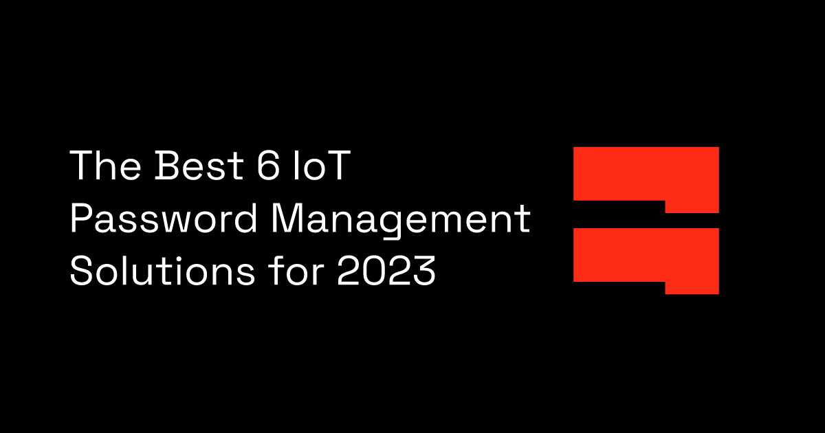 The Best 6 IoT Password Management Solutions for 2023 | BlockSurvey