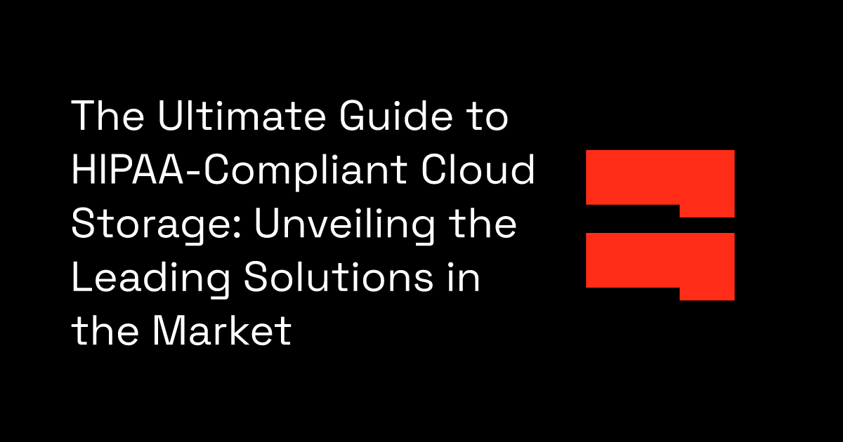The Ultimate Guide to HIPAA-Compliant Cloud Storage: Unveiling the ...