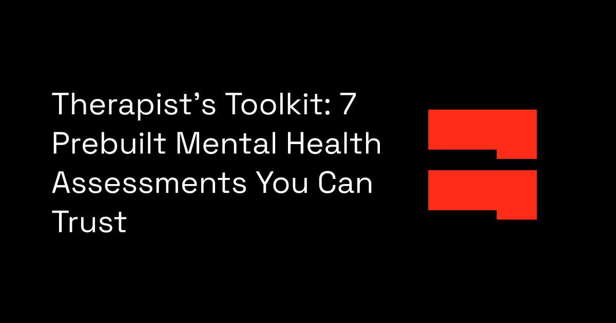 Therapist’s Toolkit: 7 Prebuilt Mental Health Assessments You Can Trust ...