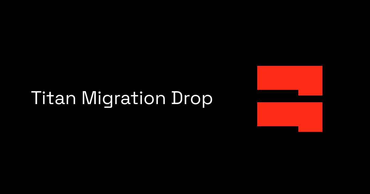 Titan Migration Drop