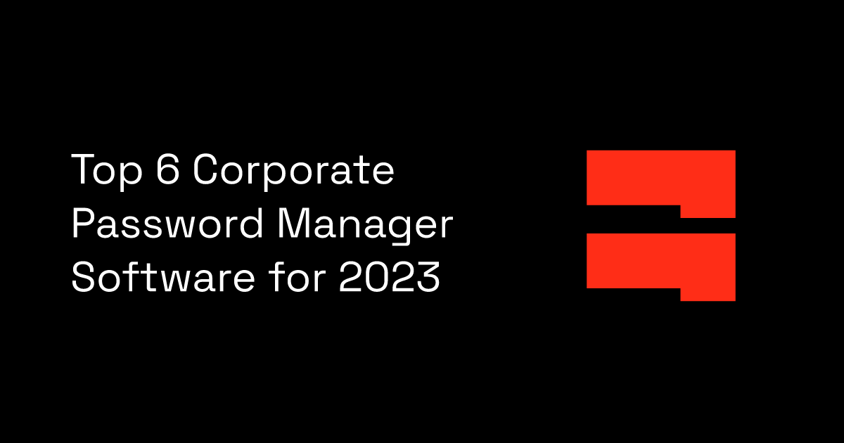 Top 6 Corporate Password Manager Software for 2023 | BlockSurvey