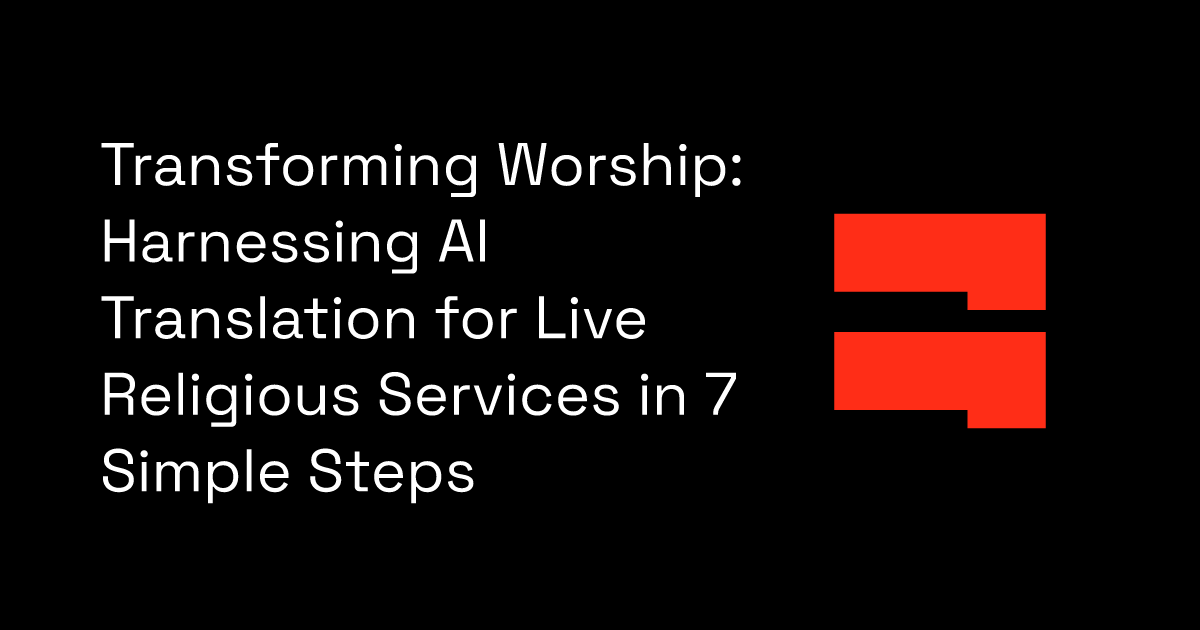 Transforming Worship: Harnessing AI Translation for Live Religious ...