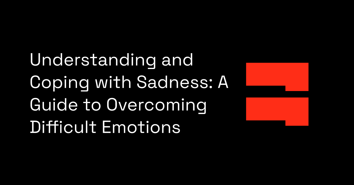 Understanding and Coping with Sadness: A Guide to Overcoming Difficult ...