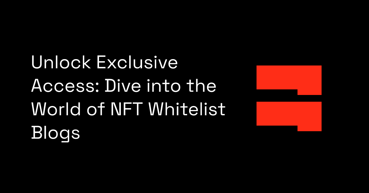 Unlock Exclusive Access: Dive into the World of NFT Whitelist Blogs ...