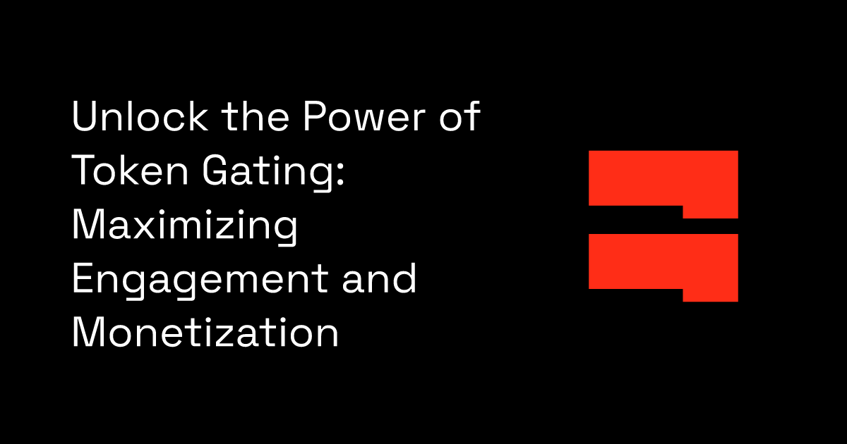 Unlock the Power of Token Gating: Maximizing Engagement and ...