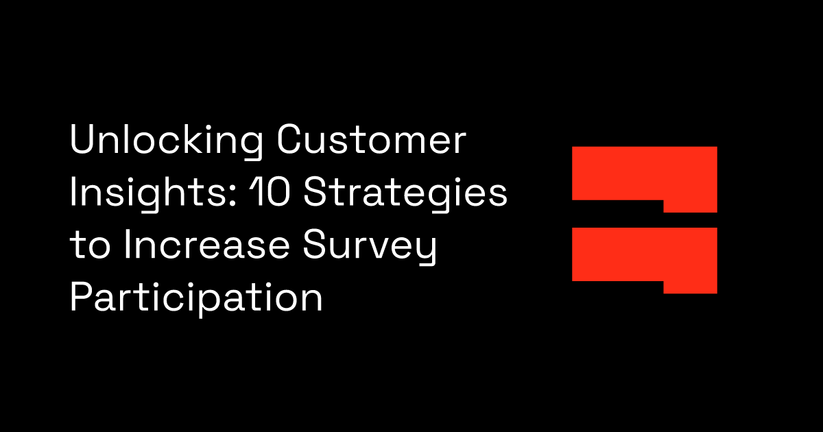 Unlocking Customer Insights: 10 Strategies to Increase Survey ...