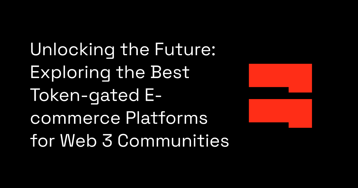 Unlocking the Future: Exploring the Best Token-gated E-commerce ...