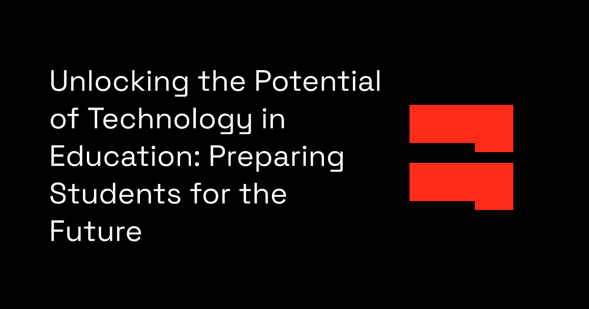 Unlocking the Potential of Technology in Education: Preparing Students ...