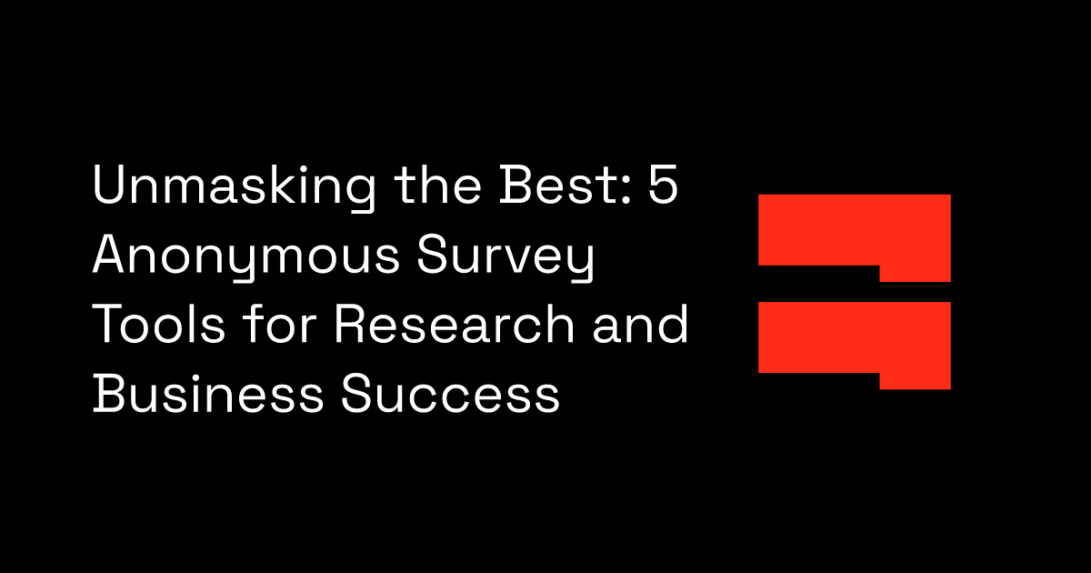 Unmasking the Best: 5 Anonymous Survey Tools for Research and Business ...