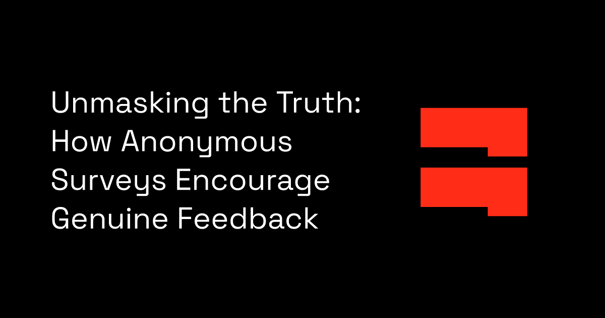Unmasking the Truth: How Anonymous Surveys Encourage Genuine Feedback ...