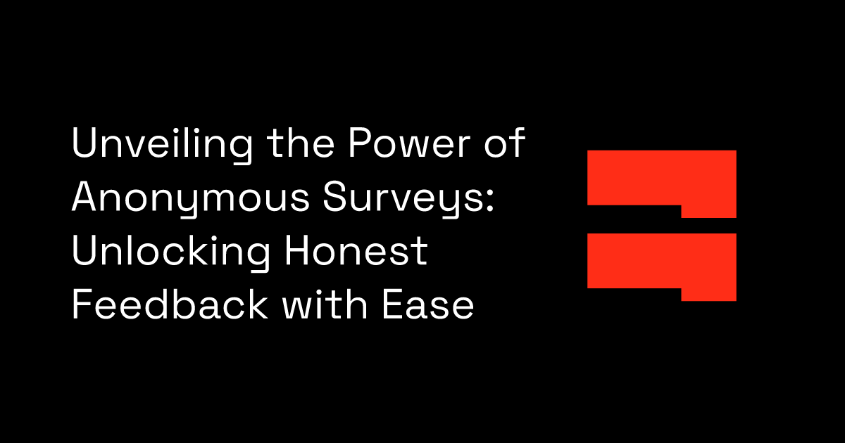 Unveiling the Power of Anonymous Surveys: Unlocking Honest Feedback ...
