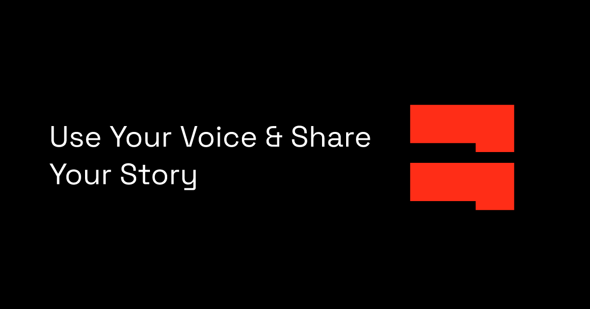 Use Your Voice & Share Your Story
