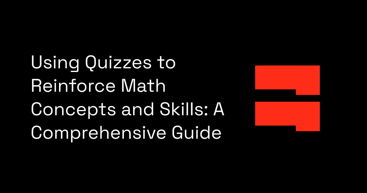 Using Quizzes to Reinforce Math Concepts and Skills: A Comprehensive ...