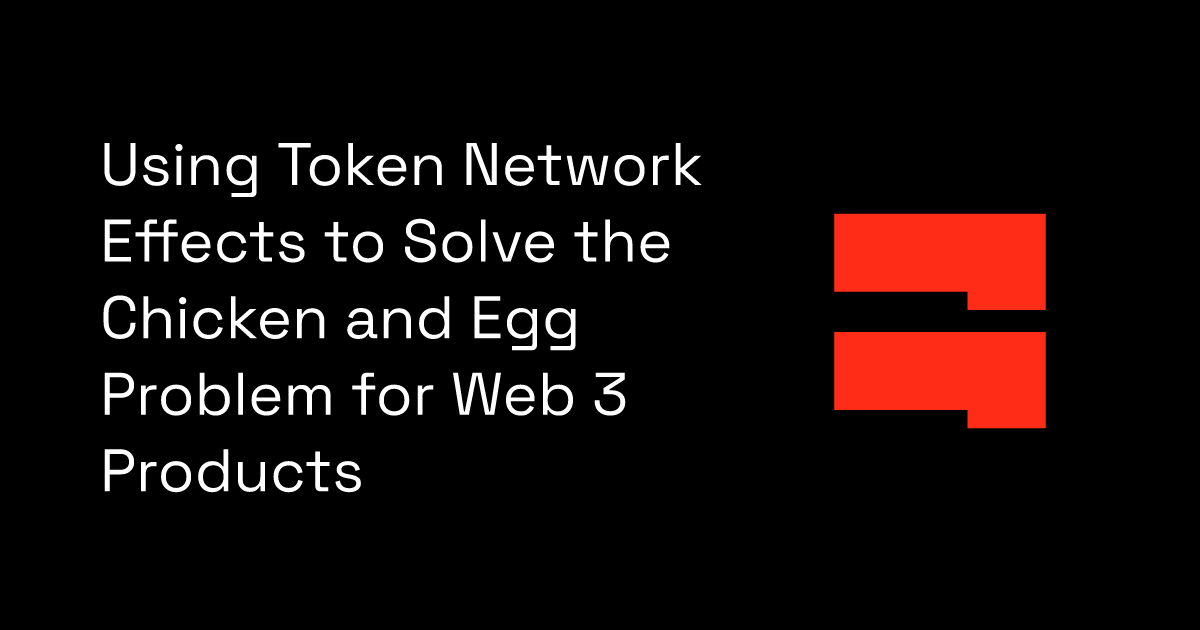 Using Token Network Effects to Solve the Chicken and Egg Problem for Web 3 Products | BlockSurvey