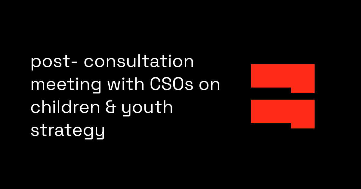 post- consultation meeting with CSOs on children & youth strategy